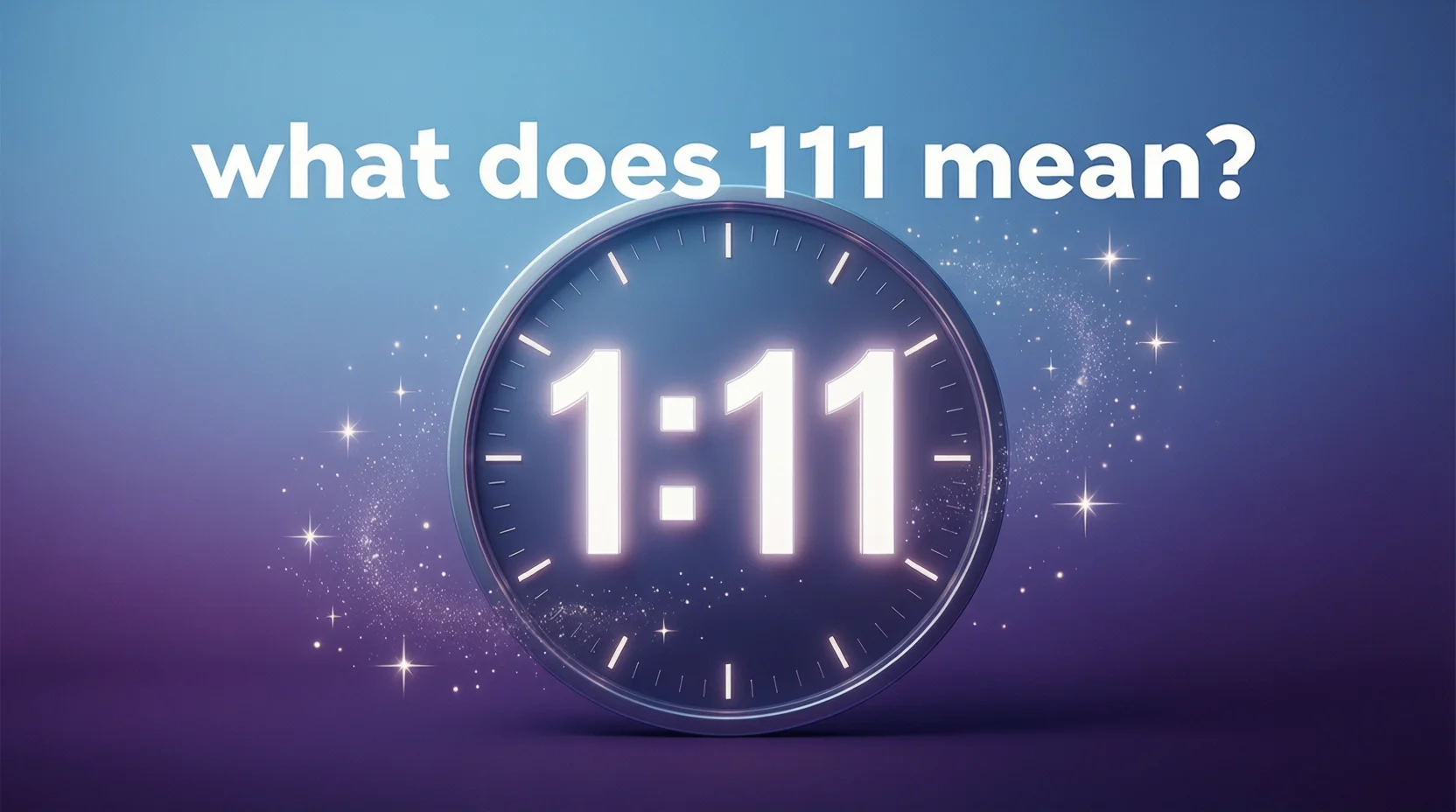 What Does 111 Mean? The Real Meaning in Spiritual Signs