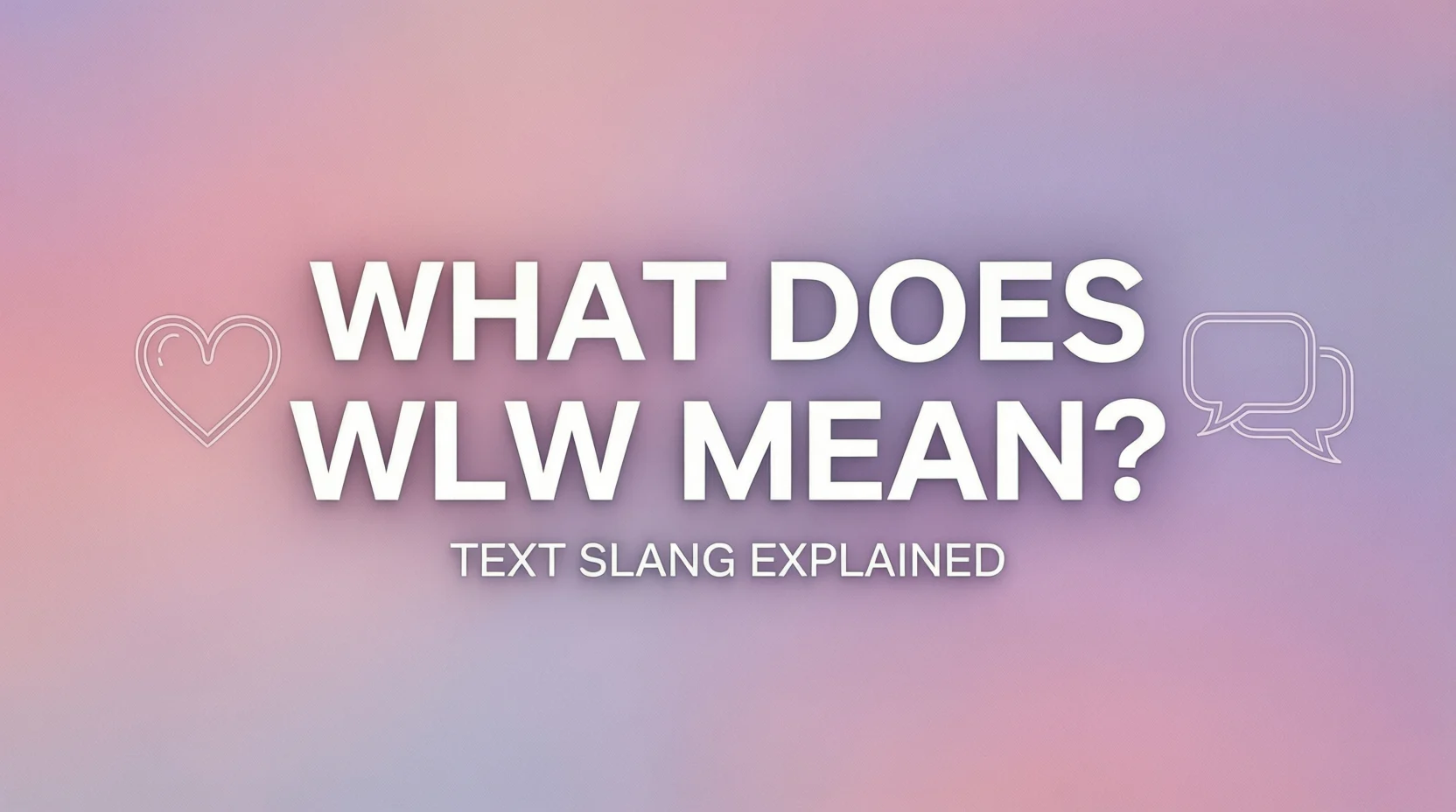 What Does WLW Mean? The Real Meaning in Text